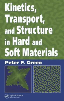 Kinetics, Transport, And Structure In Hard And Soft Materials ...