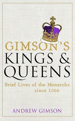 Gimson s Kings & Queens: Brief Lives of the Monarchs since 1066 by ...