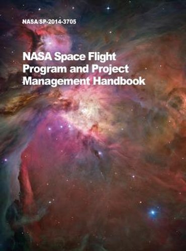 NASA Space Flight Program and Project Management Handbook: Nasa/Sp-2014 ...