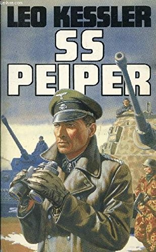 SS PEIPER: THE LIFE AND DEATH OF SS COLONEL JOCHEN PEIPER By Leo ...