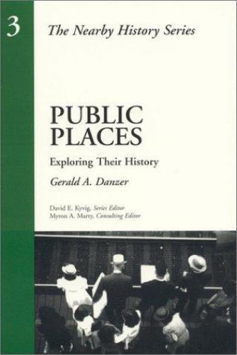Public Places : Exploring Their History by Gerald A. Danzer (1987 ...