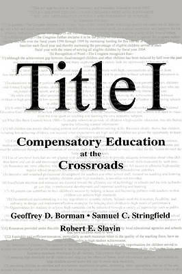 Title I: Compensatory Education at the Crossroads by Robert E. Slavin ...