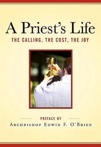 A Priests Life: The Calling, the Cost, the Joy - Paperback - VERY GOOD ...
