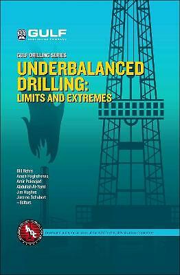 Underbalanced Drilling: Limits and Extremes by Arash Haghshenas, Amir Saman Paknejad, Jim Hughes ...