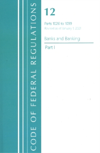 Code of Federal Regulations, Title 12 Banks and Banking 1026-1099 ...