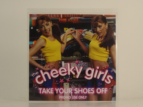 THE CHEEKY GIRLS TAKE YOUR SHOES OFF (H1) 1 Track Promo CD Single ...