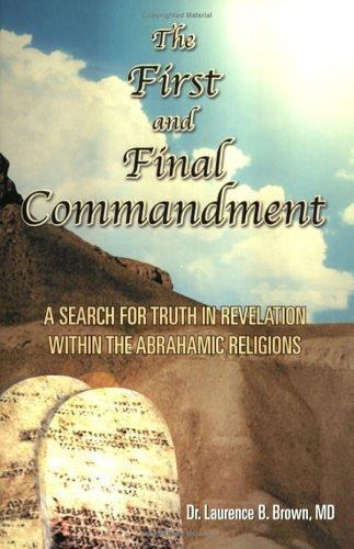 First and Final Commandment : A Search for Truth in Revelation Within ...