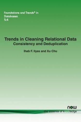 Trends in Cleaning Relational Data: Consistency and Deduplication by Ihab F. Ilyas, Xu Chu ...