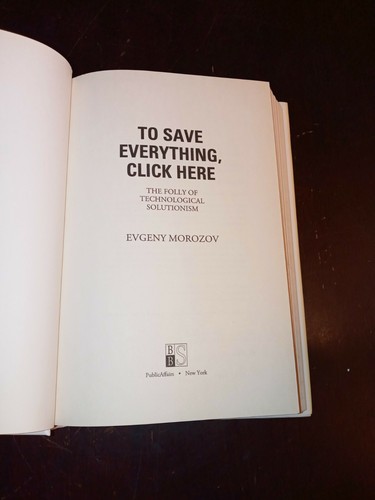 To Save Everything, Click Here: the Folly of Technological Solutionism ...