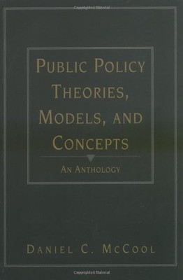 Public Policy Theories, Models, and Concepts: An Anthology, Daniel C ...