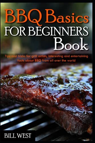 BBQ basics for beginners Book: Tips and tricks for grill artists... by Bill West | eBay