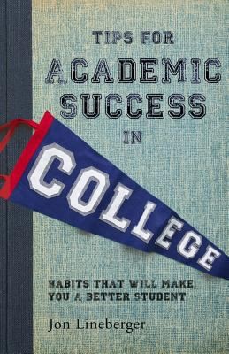 Tips for Academic Success in College: Habits That Will Make You A ...
