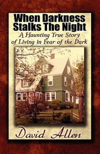 When Darkness Stalks the Night : A Haunting True Story of Living in ...