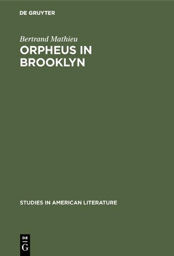 Bertrand Mathieu Orpheus in Brooklyn (Relié) Studies in American ...