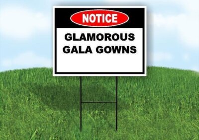 Notice Glamorous Gala Gowns 18 in x24 in Yard Road Sign w/ Stand | eBay