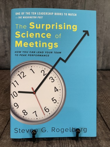 Surprising Science of Meetings : How You Can Lead Your Team to Peak ...