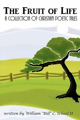 The Fruit Life Collection Christian Poetic Tales by Scheel II William C | eBay