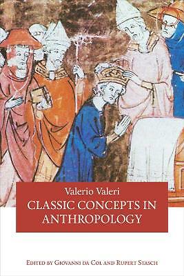 Classic Concepts in Anthropology by Rupert Stasch, Giovanni Da Col ...