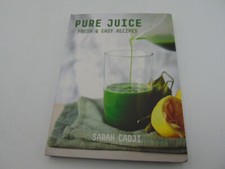 Pure Juice : Fresh and Easy Recipes by Sarah Cadji (2016, Trade ...