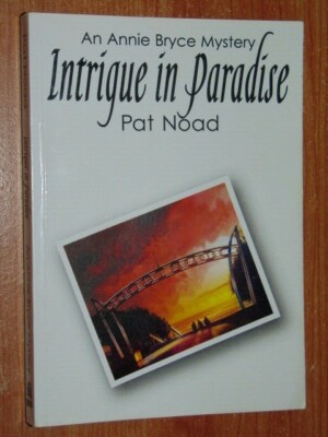 Intrigue In Paradise. An Annie Bryce Mystery Noad, Pat 2009 First ...