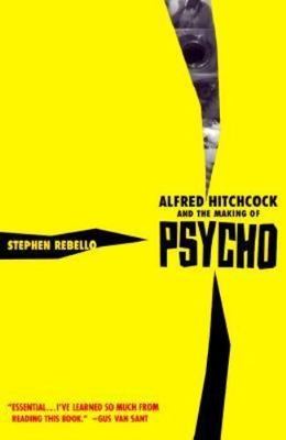 Alfred Hitchcock and the Making of Psycho by Rebello, Stephen ...