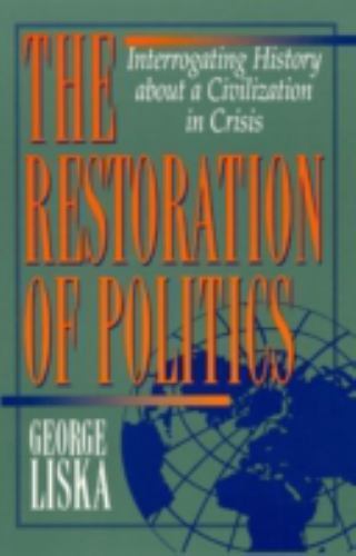 Restoration of Politics : Interrogating History about a Civilization in ...