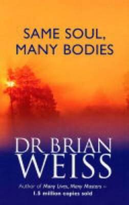 Same Soul, Many Bodies - Paperback By Weiss, Dr Brian L - VERY GOOD | eBay