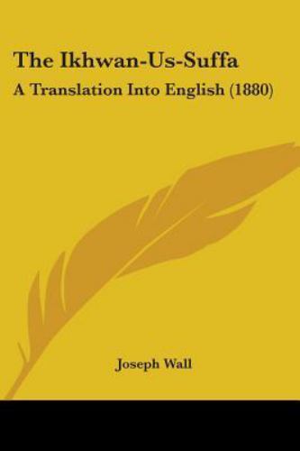 Ikhwan-Us-Suff : A Translation into English (1880) by Joseph Wall (2009 ...