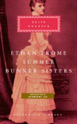 Ethan Frome, Summer, Bunner Sisters: Introduction by Hermione Lee by ...