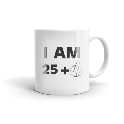 I Am 25 Plus Funny Birthday Gift Gags Coffee Tea Ceramic Mug Work Cup ...