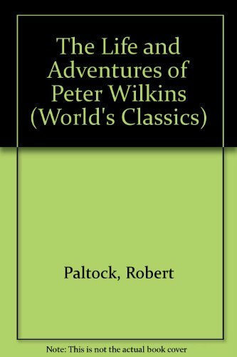The Life and Adventures of Peter Wilkins (World'... by Paltock, Robert ...