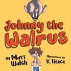 Johnny the Walrus by Walsh, Matt board_book Book 9781956007053 | eBay