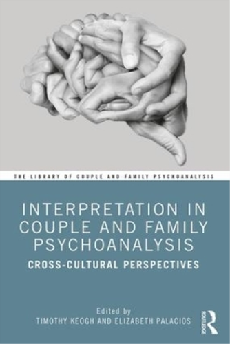 Timothy Keogh Interpretation in Couple and Family Psychoanalysis (Poche ...