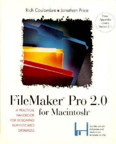 Filemaker Pro 2.0 for Macintosh : A Practical Handbook for Creating Sophisticated Databases by ...