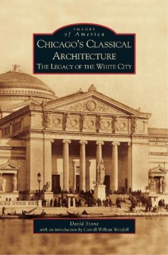 David Stone Chicago's Classical Architecture (Hardback) (UK IMPORT ...