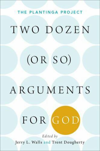 Two Dozen (or So) Arguments for God : The Plantinga Project by Trent ...
