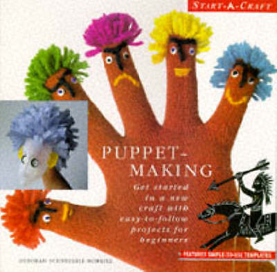 Puppet Making: Get Started in a New Craft with Easy-to-follow Projects ...