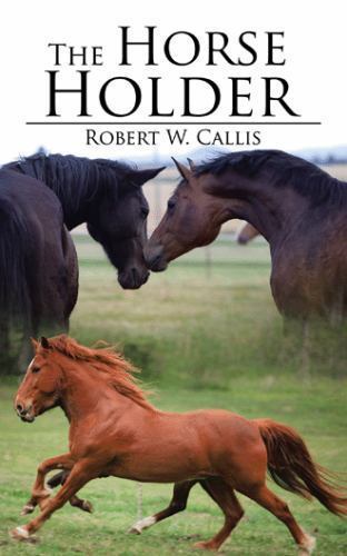 Horse Holder by Robert W. Callis (2016, Trade Paperback) for sale ...