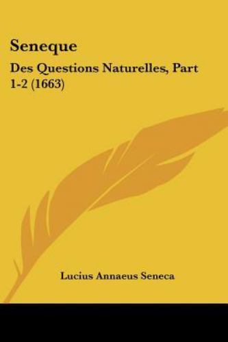 Seneque : Des Questions Naturelles, Part 1-2 (1663) by Lucius Annaeus ...