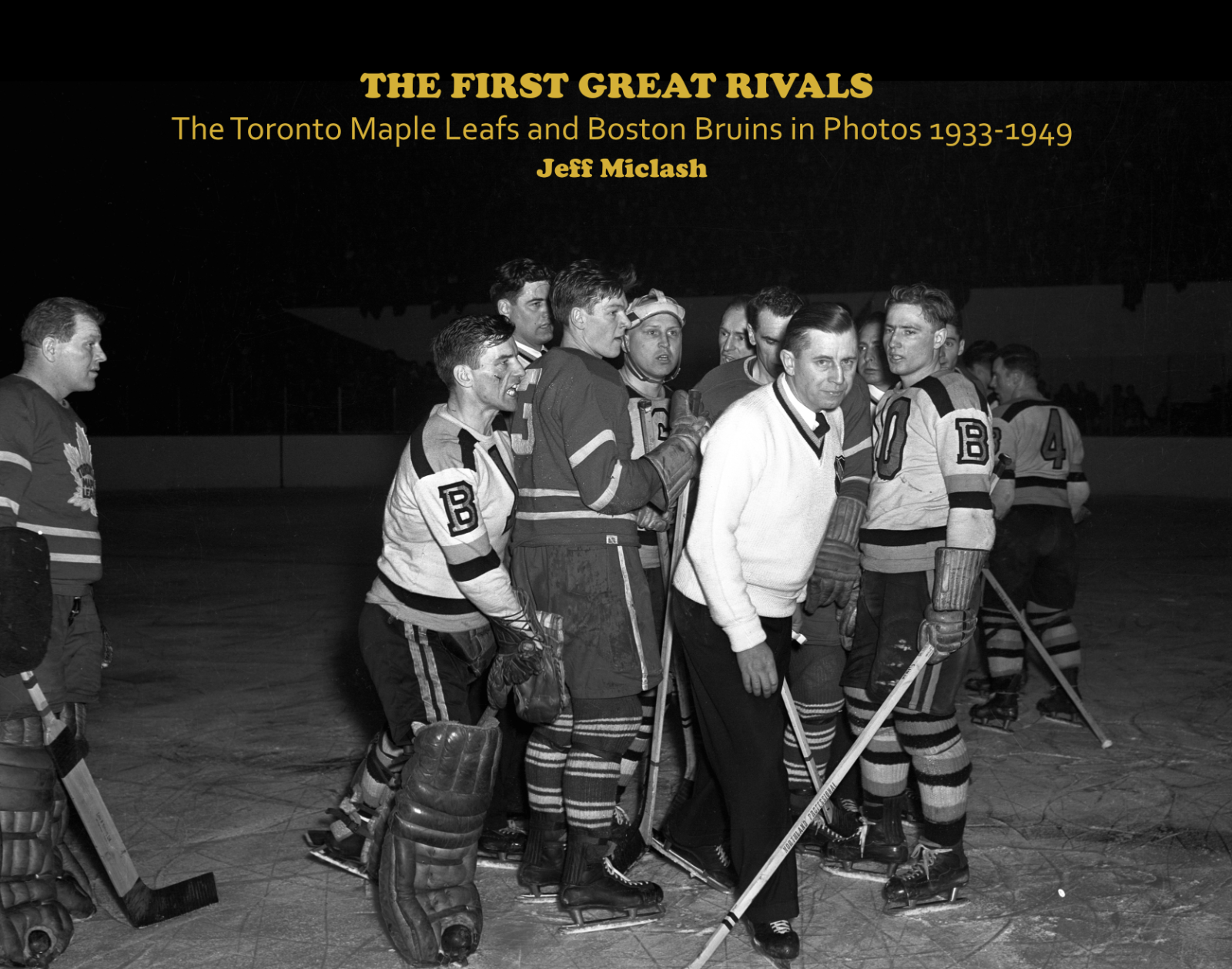 THE FIRST GREAT RIVALS The Toronto Maple Leafs & Boston Bruins in ...