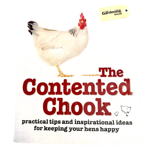 The Contented Chook: Practical Tips...for Keeping your Hens Happy ...