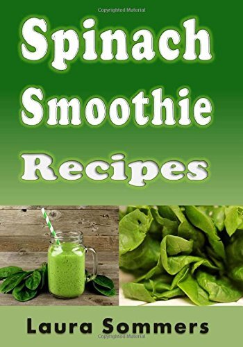SPINACH SMOOTHIE RECIPES (SUPER SMOOTHIES SERIES) (VOLUME By Laura ...