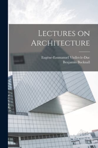 Lectures on Architecture by Benjamin D. 1895 Bucknall (2022, Trade ...