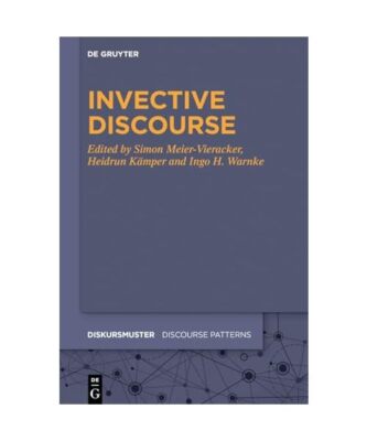 Invective Discourse (Diskursmuster / Discourse Patterns, 34, Band 34 ...
