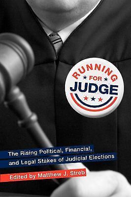 Running for Judge : The Rising Political, Financial, and Legal Stakes ...