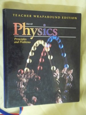 Physics Principles and Problems (Teacher wraparound edition ...