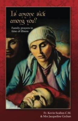 Is anyone sick among you: Family prayers in time of illness - Paperback ...