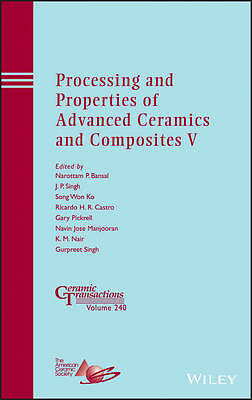 Processing and Properties of Advanced Ceramics and Composites V by ...