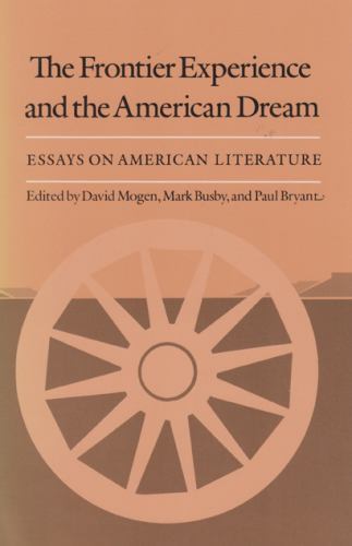 Frontier Experience and the American Dream : Essays on American ...