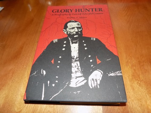 GLORY HUNTER General Patrick Edward Connor Wester Frontier Indian Wars ...